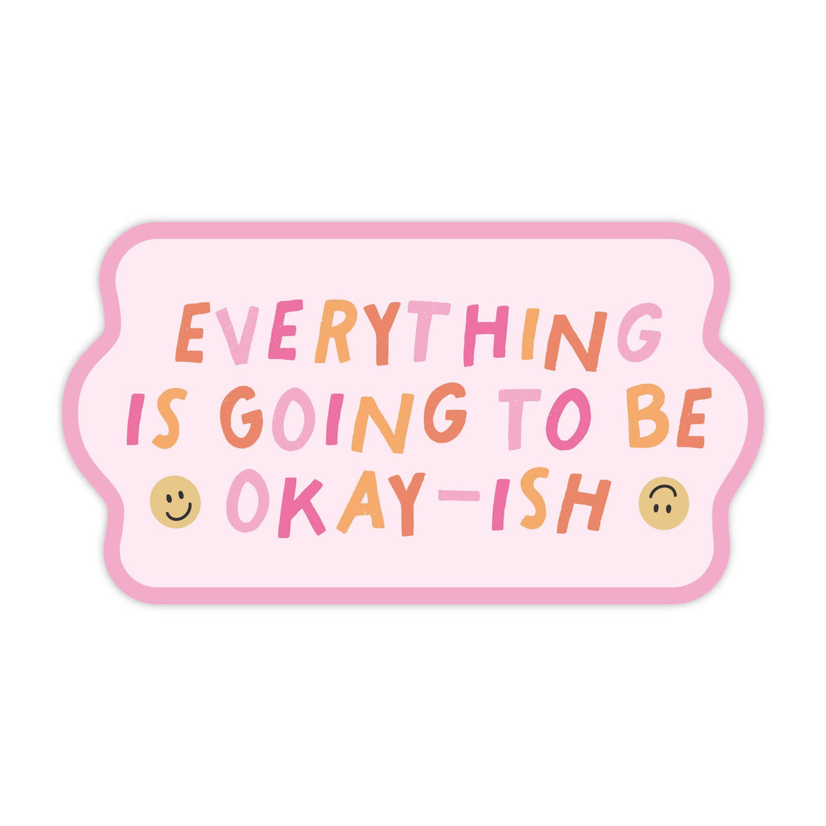 Sticker - Everything Is Going To Be Okay-ish – Duly Noted Stationery