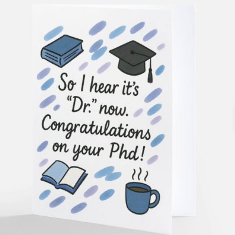 Greeting Card - It’s Dr. Now PhD Graduation – Duly Noted Stationery