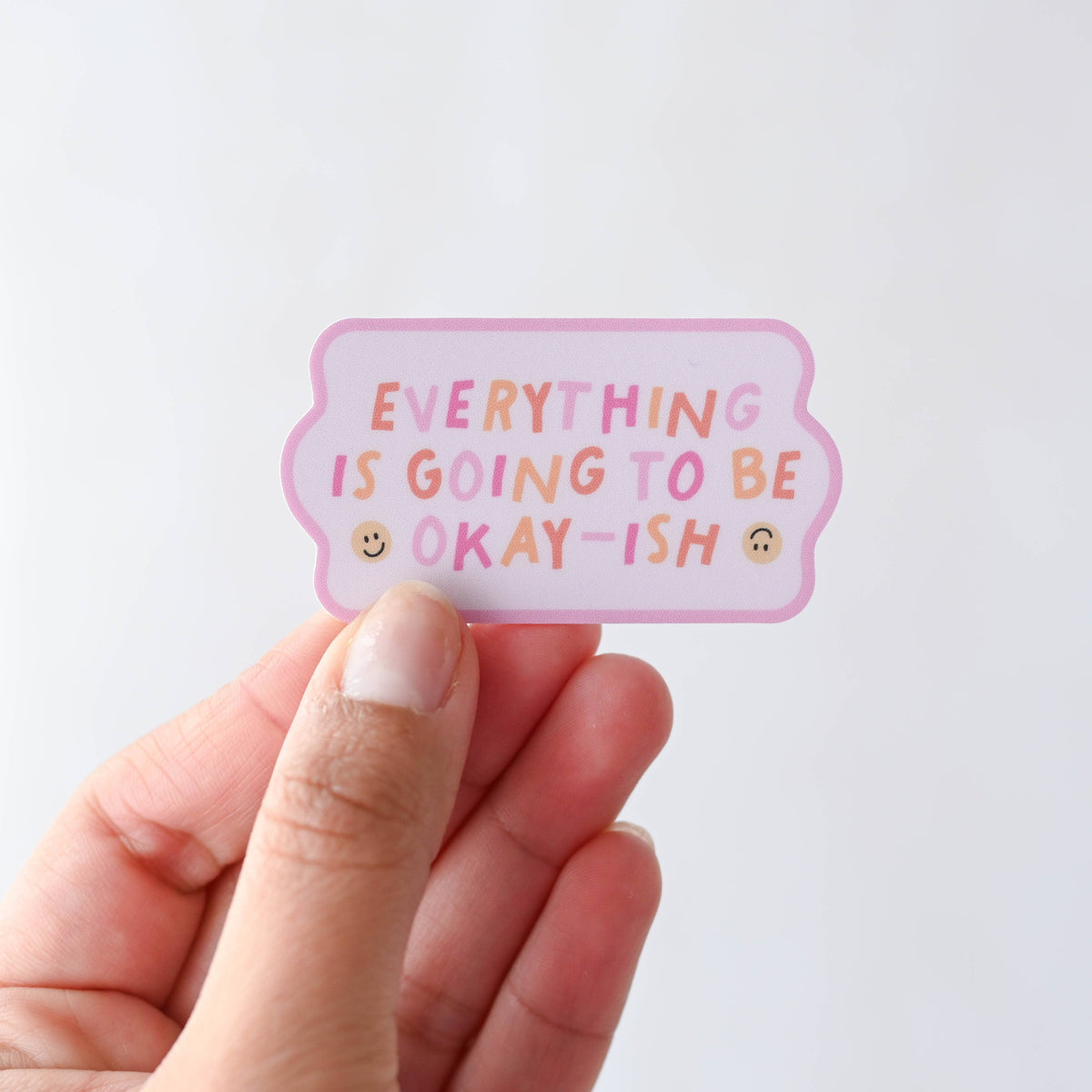Sticker - Everything Is Going To Be Okay-ish – Duly Noted Stationery